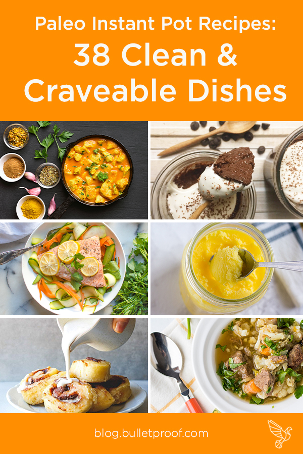 Paleo Instant Pot Recipes: 38 Clean & Craveable Dishes